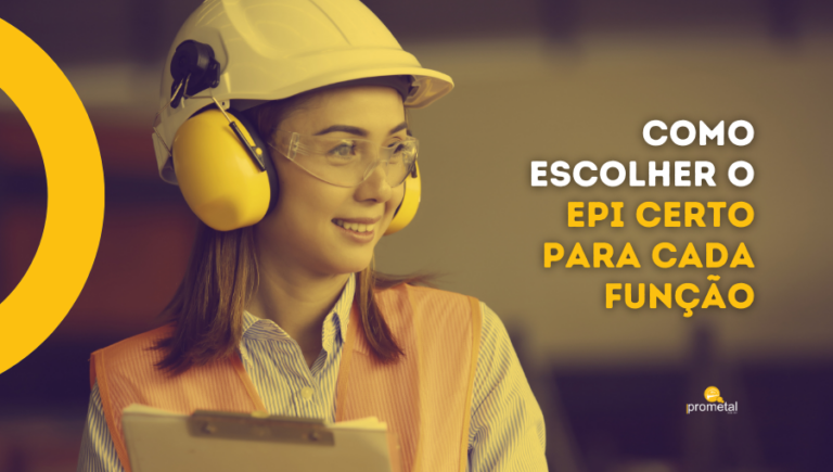 Como Escolher o EPI Certo para Cada Função - Prometal EPIs